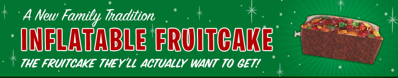Inflatable Fruitcake! | WorleyGig.com