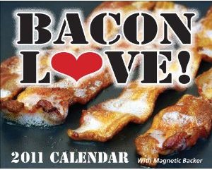 Bacon Thing of The Day: Bacon Love 2011 Calendar! | The Worley Gig