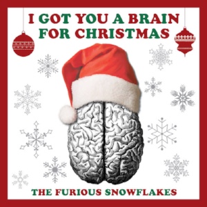 Video Clip of The Week: The Furious Snowflakes, “I Got You A Brain For ...