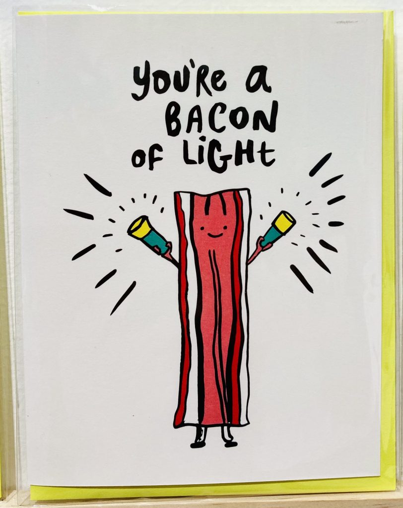 Bacon Thing of The Day: A Bacon of Light Greeting Card | WorleyGig.com